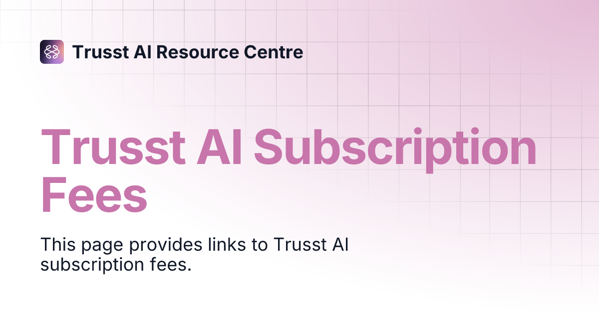 Trusst Ai Subscription Fees Trusst Resource Centre Trusst Ai