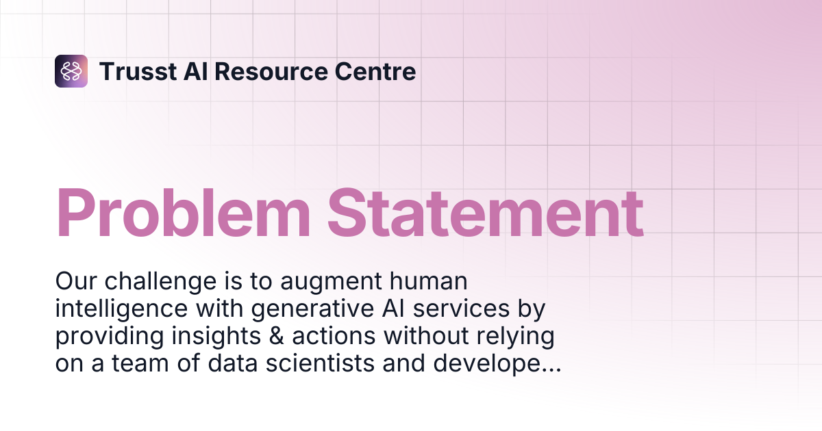 Problem Statement | Trusst AI Resource Centre