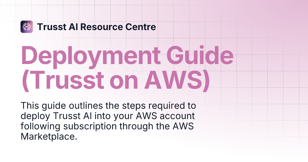 Deployment Guide (Trusst on AWS) | Trusst AI Resource Centre
