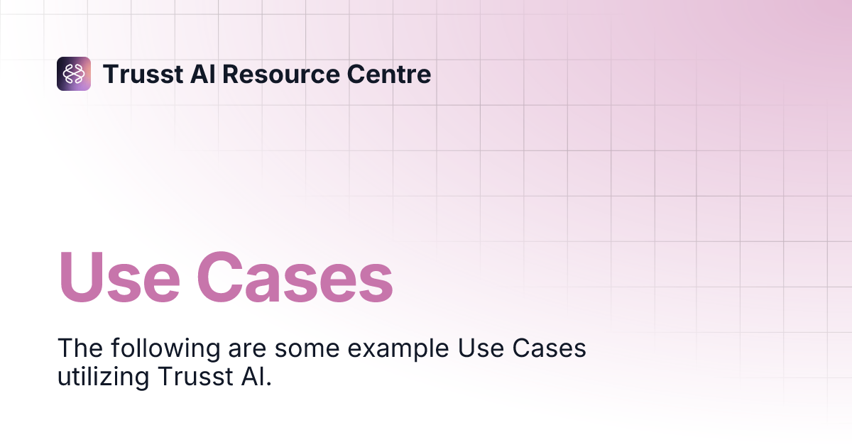 Use Cases | Trusst AI Resource Centre